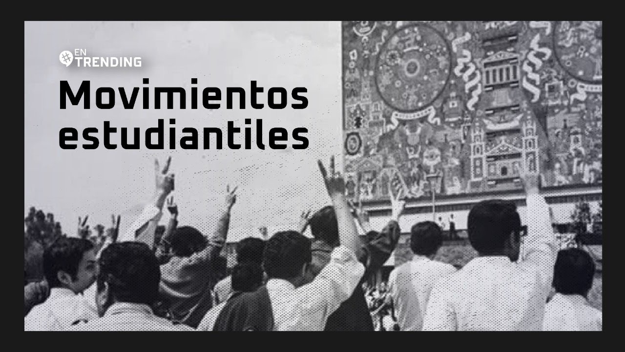 MOVIMIENTOS ESTUDIANTILES en México y en el Mundo | #EnTrending - YouTube