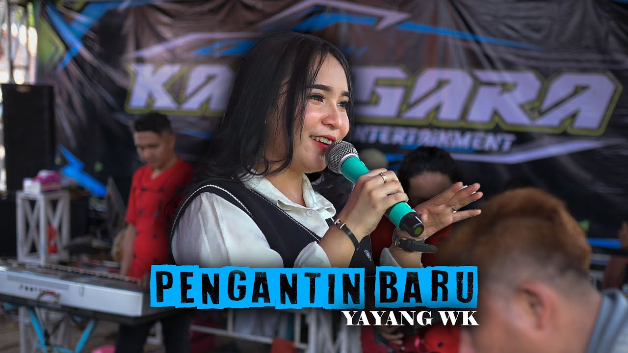 PENGANTIN BARU - YAYANG WK - KANAGARA ENTERTAINMENT - YouTube