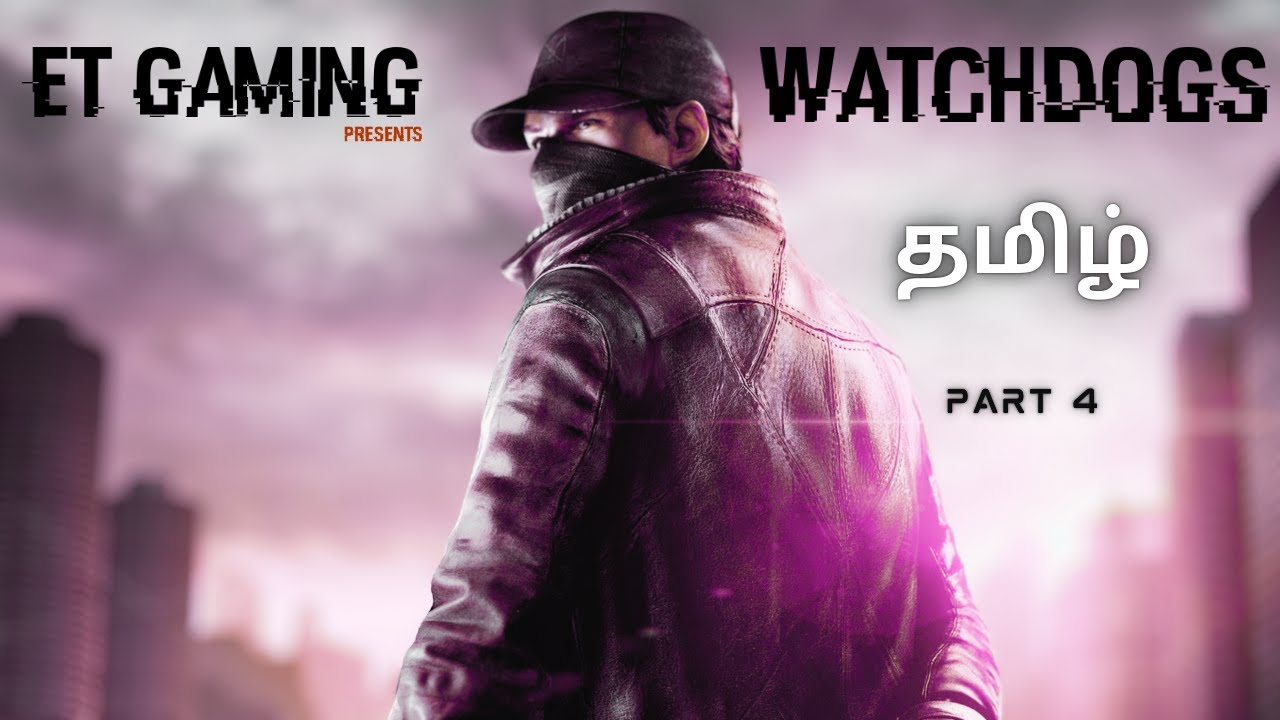 WATCH DOGS | LIVE | Part #4 | ET Gaming | ET Bros | தமிழ் - YouTube