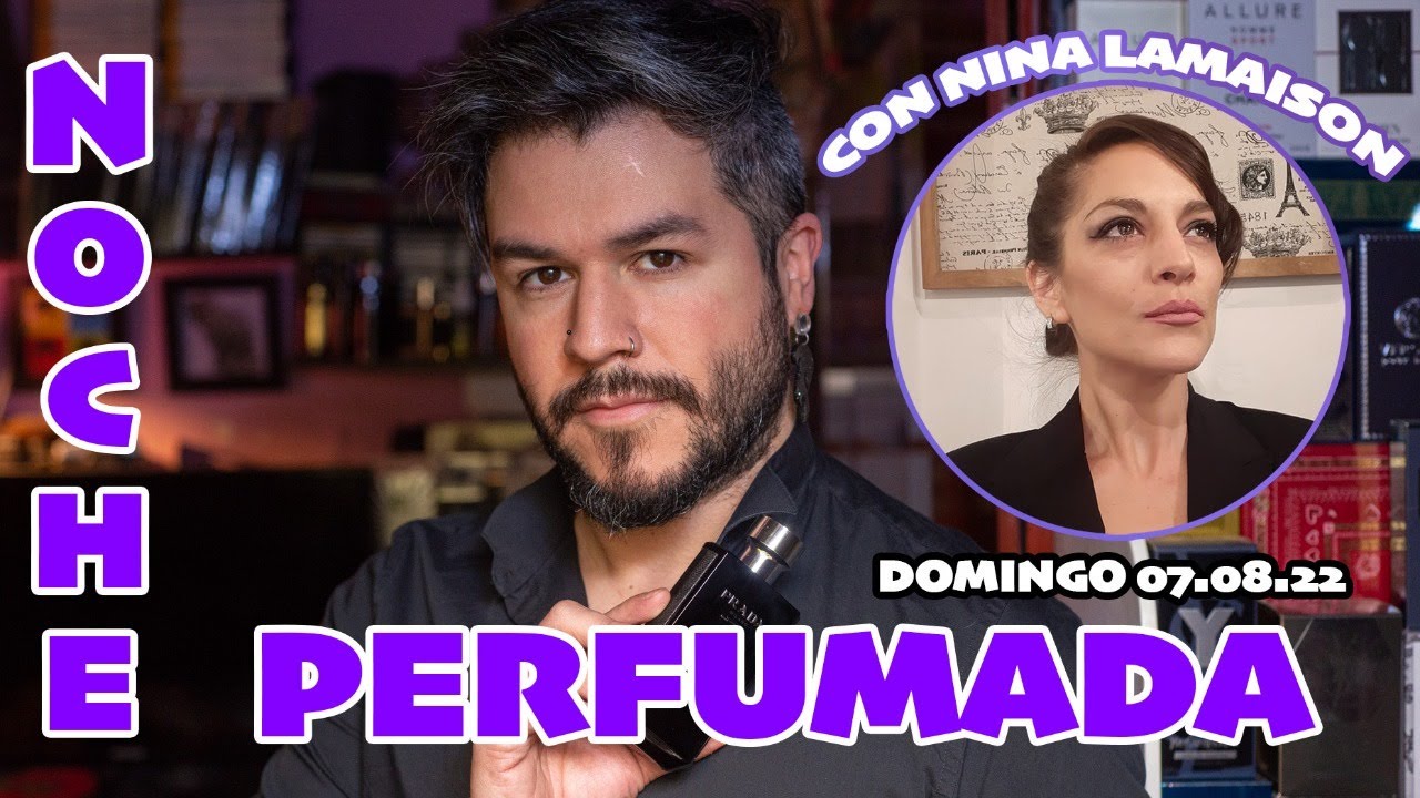 NOCHE PERFUMADA CON LA PERFUMISTA NINA LAMAISON - YouTube