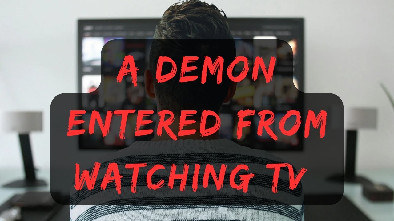 A Demon Entered From Watching TV - YouTube