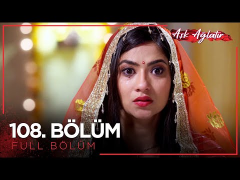 Aşk Ağlatır Hint Dizisi 108. Bölüm