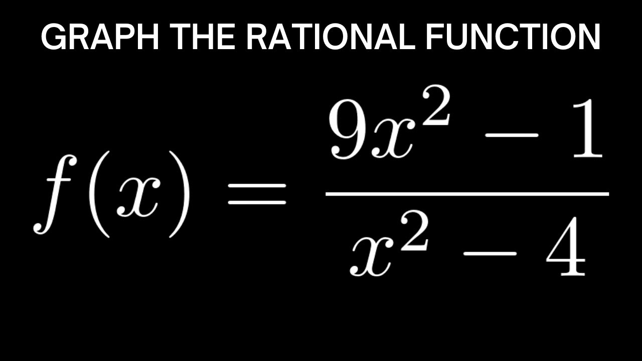 Graphing A Rational Function Example With F X 9x 2 1 X 2 4 Youtube