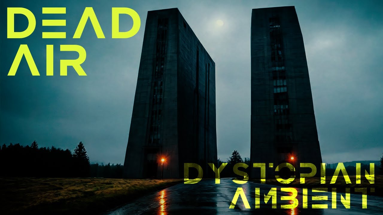 DEAD AIR | Dark Dystopian Ambient | Post-Apocalyptic Soundscape ...
