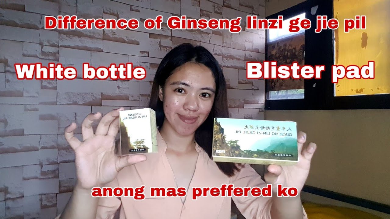 Ginseng linzi ge jie pil white bottle vs. blister pad|ano ang mas ...