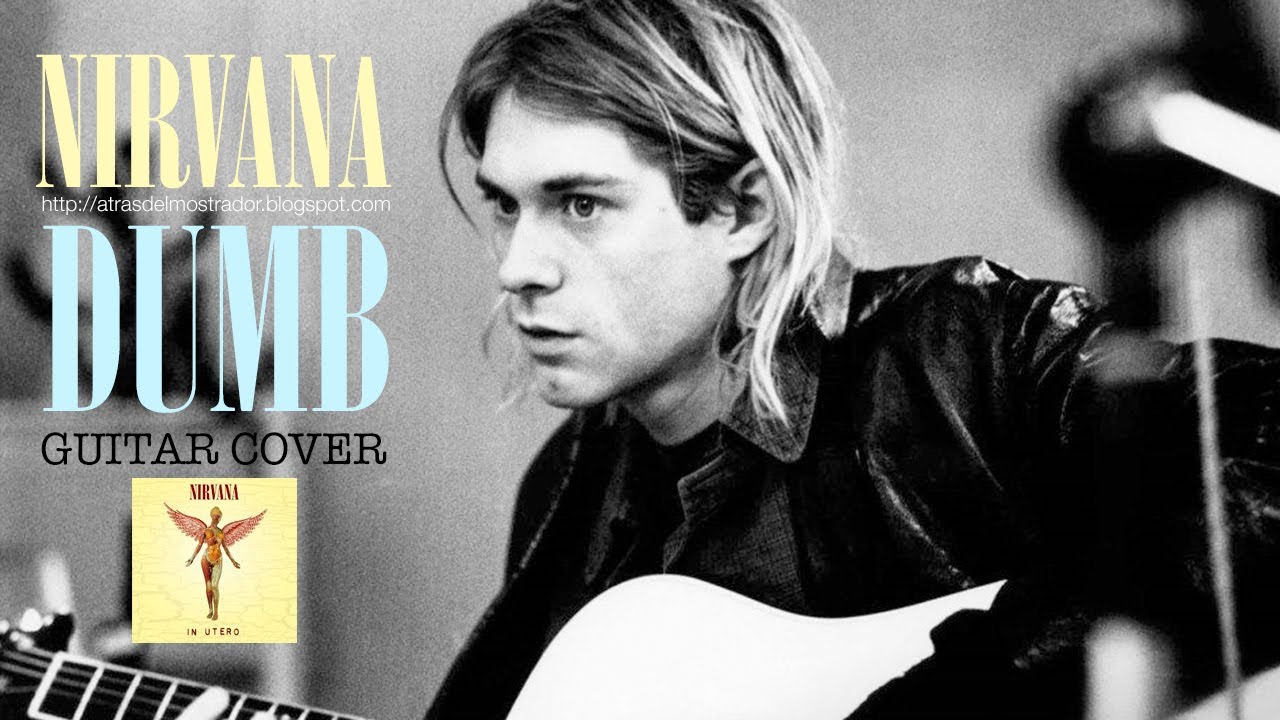 Nirvana: Dumb (Guitar Cover) - YouTube