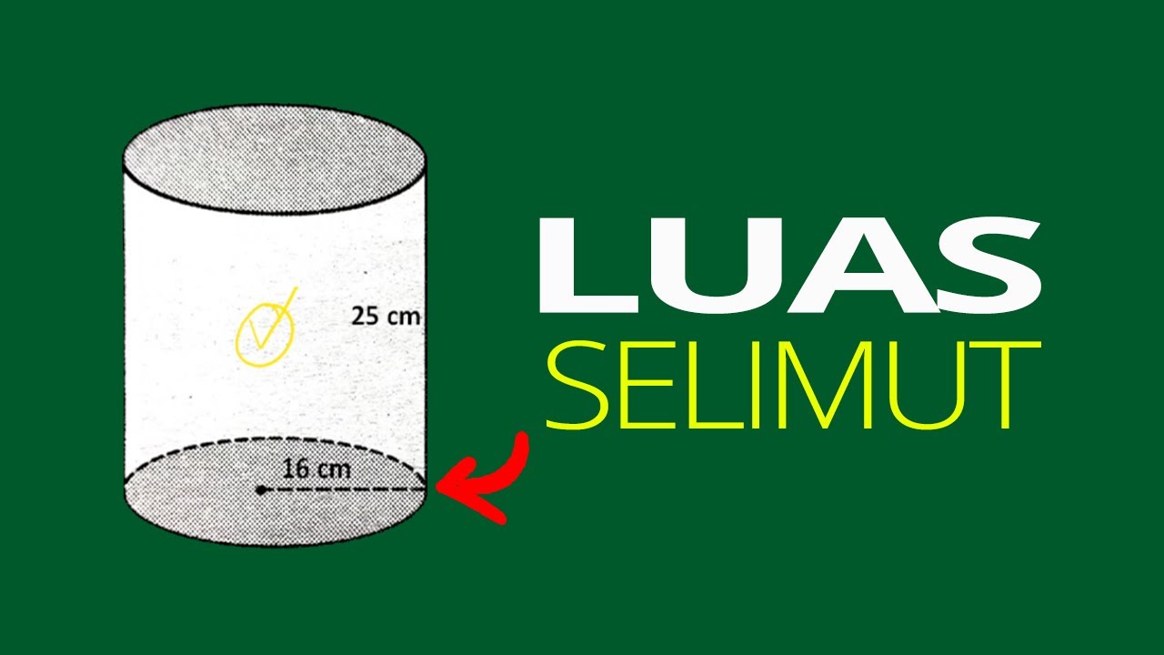 luas selimut tabung - jika diketahui TINGGI 25 cm dan JARI JARI 16 cm ...