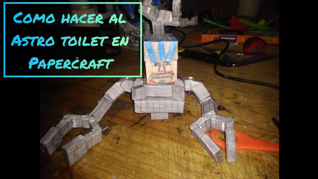 Como hacer al astro toilet versión papercraft súper articulado - YouTube
