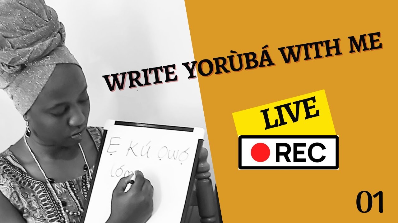 Yoruba Language - WRITE YORUBA WITH ME || Live Stream || 01 || Basic ...