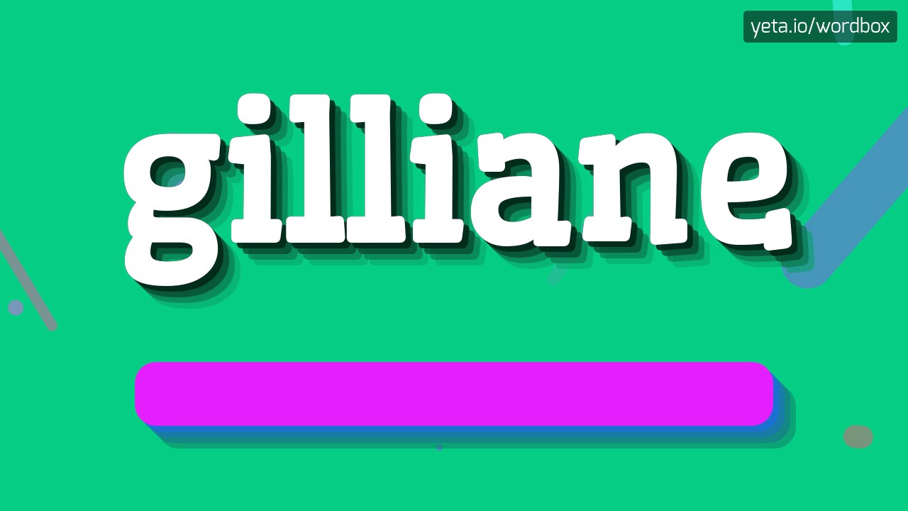 GILLIANE - HOW TO PRONOUNCE IT? - YouTube