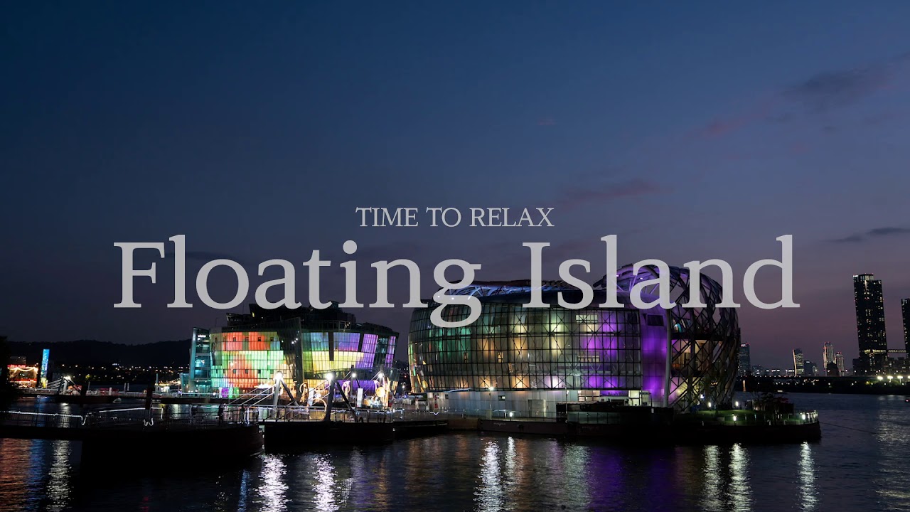 [Seoul Convention Bureau] Time to relax - Floating Island - YouTube