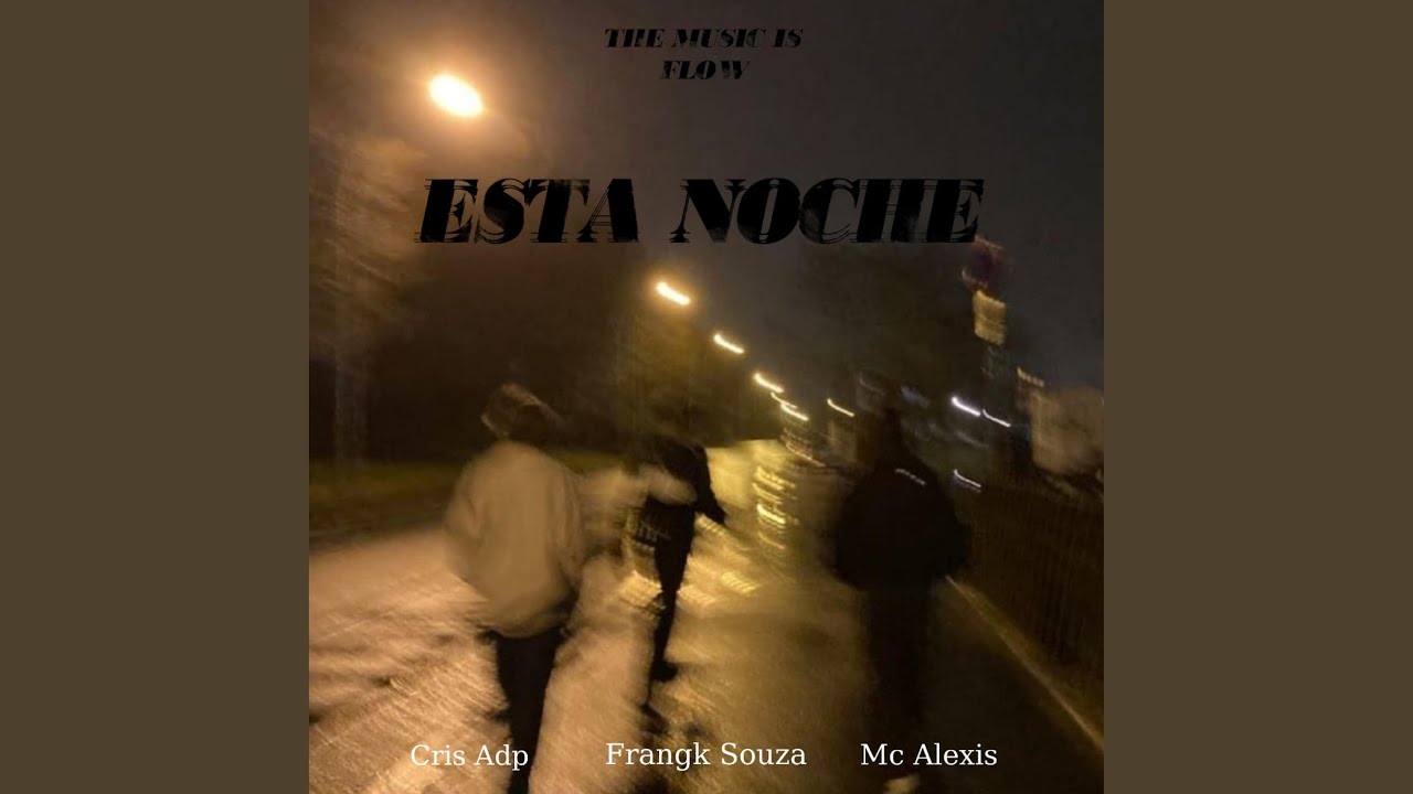 ESTA NOCHE (feat. CRIS ADP, MC ALEXIS & FRANGK SOUZA) - YouTube