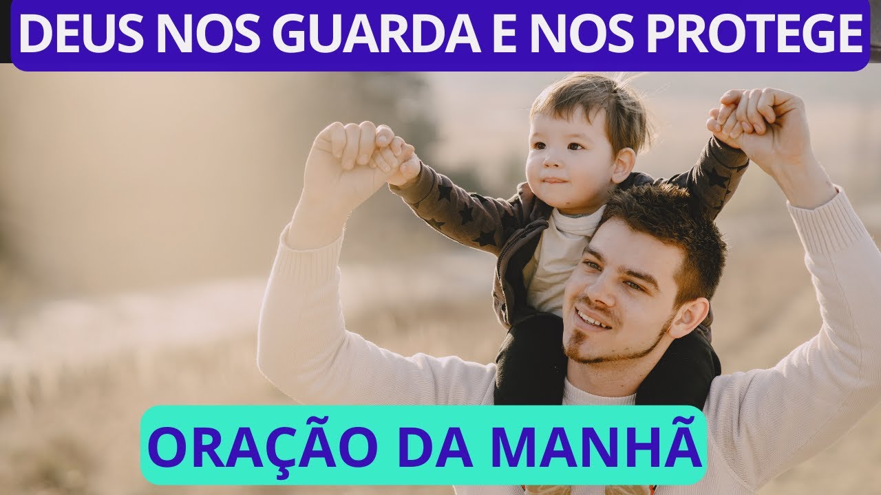 DEUS NOS GUARDA E NOSS PROTEGE, ORE CONOSCO NESTE NOVO DIA. - YouTube