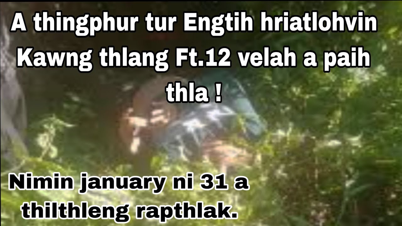 Breaking News : Rbt.Pu Tlangmawia Thingphur tur Kawngthlang ft 12 vel ...