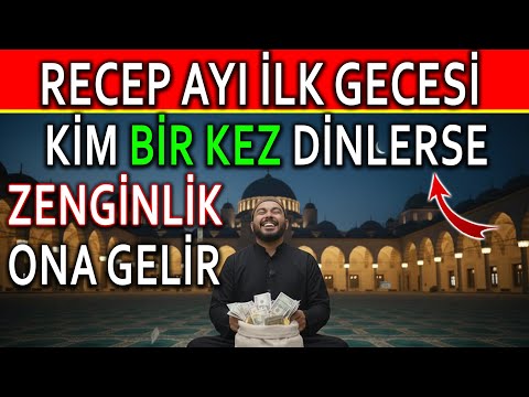RECEP AYI İLK GECESİ KİM BİR KEZ DİNLERSE ZENGİNLİK ONA GELİR!