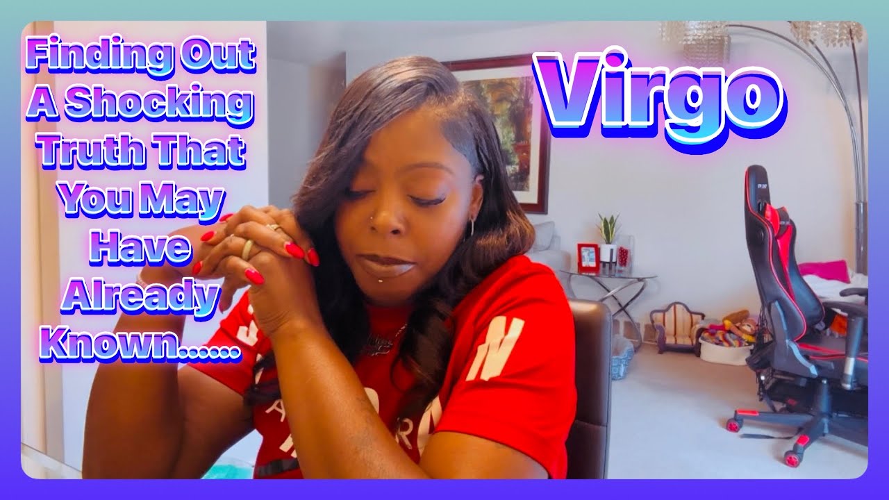 Virgo-Finding Out A Shocking Truth That You May Have Already Known ...