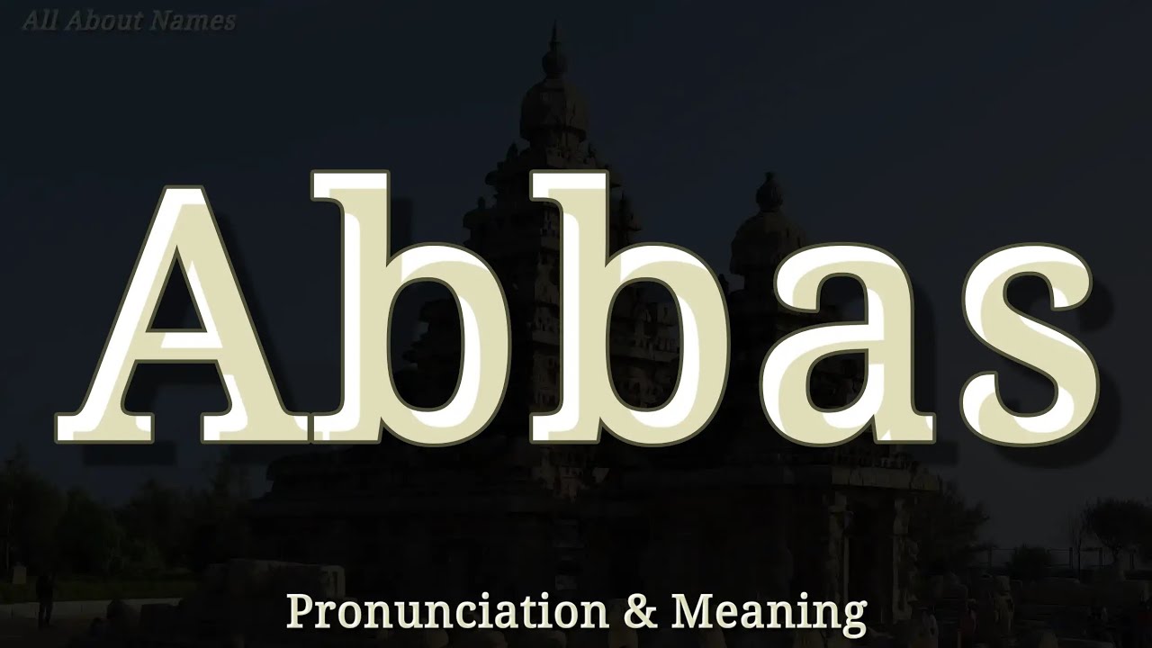 Abbas - Pronunciation and Meaning - YouTube