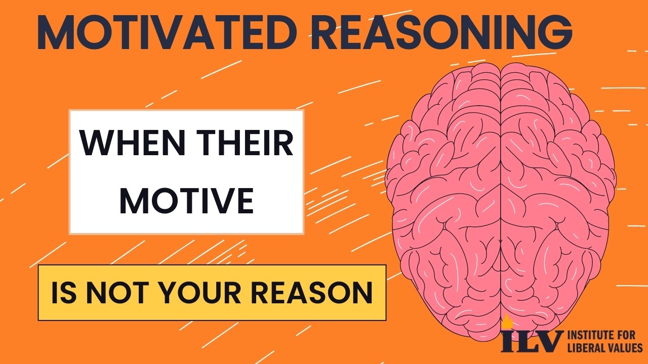 02 Motivated reasoning: when their motive is not your reason | Liberal ...