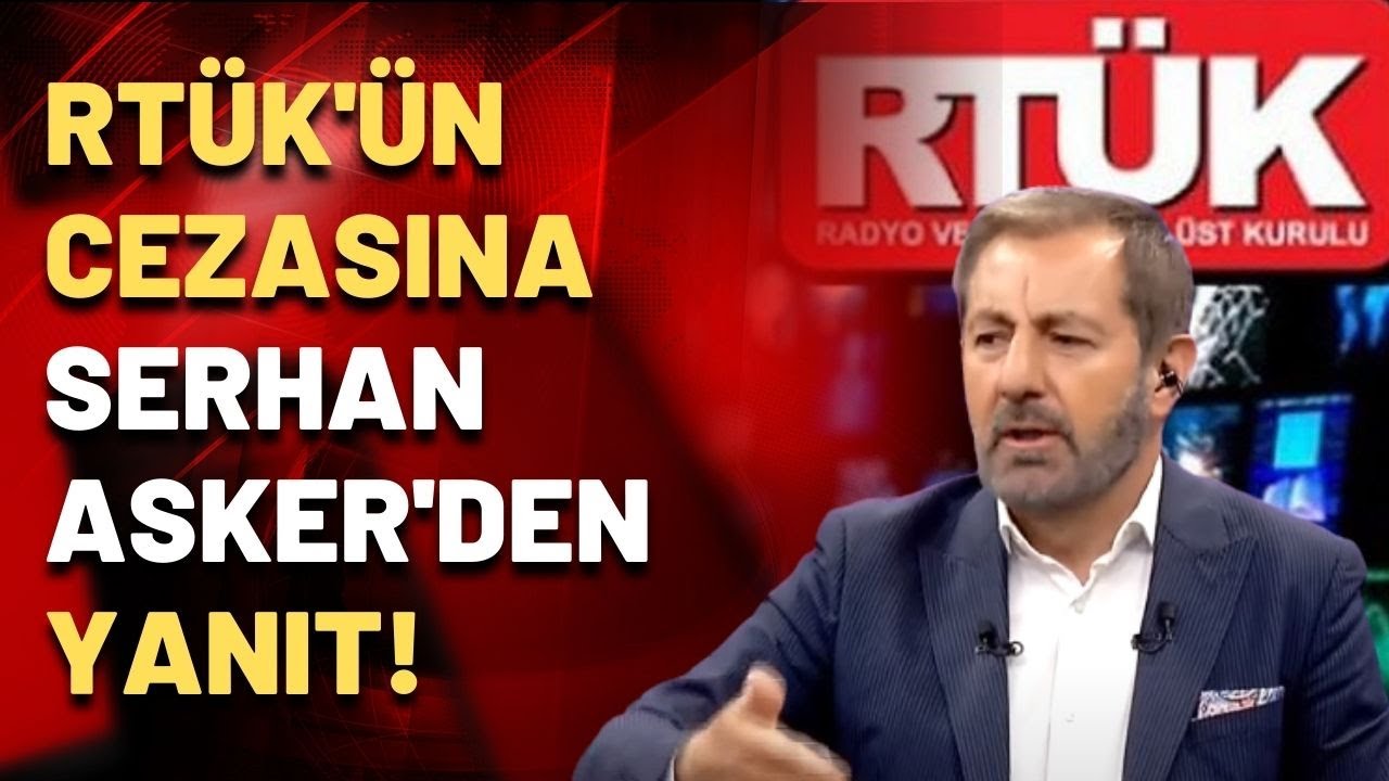 RTÜK'ün Halk TV'ye verdiği cezaya Serhan Asker'den yanıt - YouTube