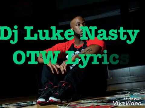 DJ Luke Nasty OTW Lyrics - YouTube