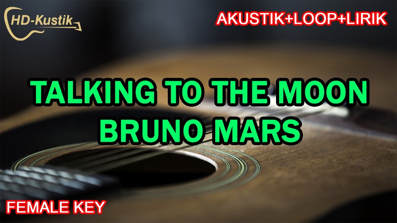 BRUNO MARS - TALKING TO THE MOON | KARAOKE AKUSTIK+LOOP+LIRIK | FEMALE KEY - YouTube
