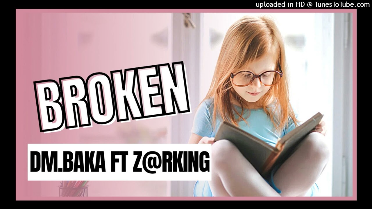 BROKEN |DM.BAKA FT Z@RKING| SOLO VIBEZ 2022 - YouTube Music
