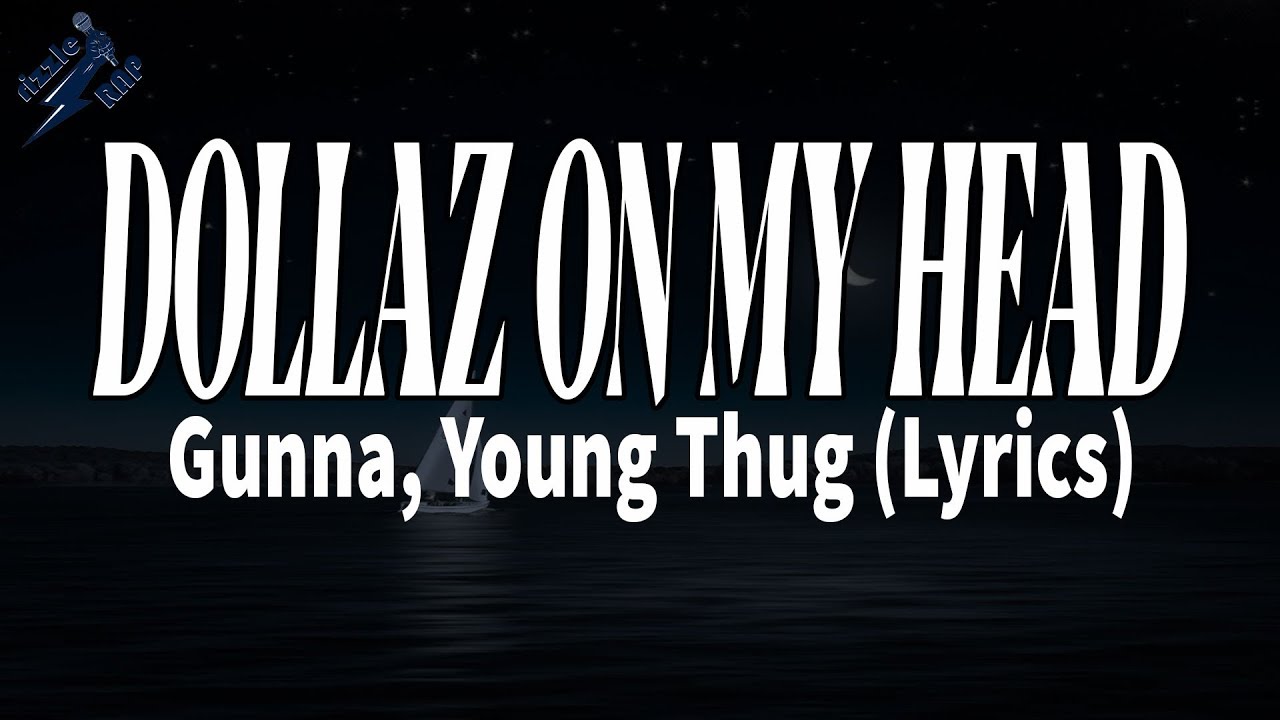 DOLLAZ ON MY HEAD - Gunna, Young Thug (Lyrics) - YouTube