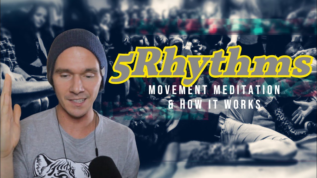 5Rhythms || Movement Meditation & How It Works - YouTube