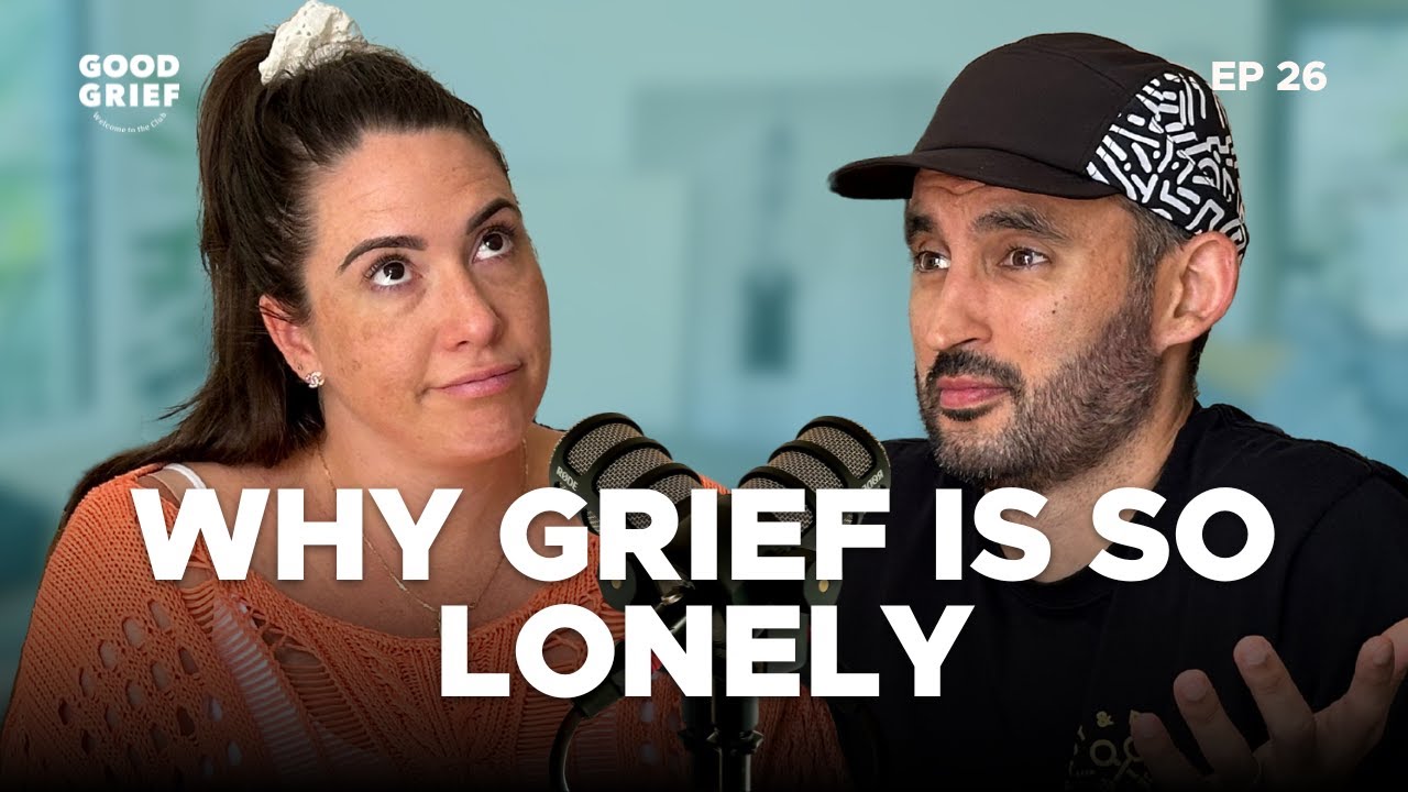Why is Grief so Lonely? | Good Grief #26 - YouTube