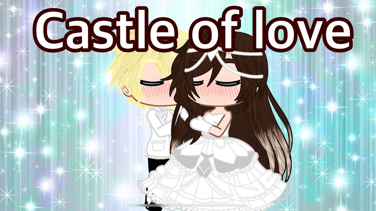 Castle of love 💗 💕 ️ 🏰 gacha club mini movie - YouTube