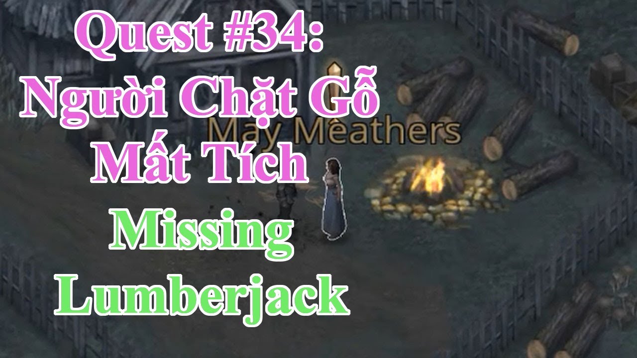 [VFO] - Nhiệm vụ 034: Người Chặt Gỗ Mất Tích (Missing Lumberjack ...