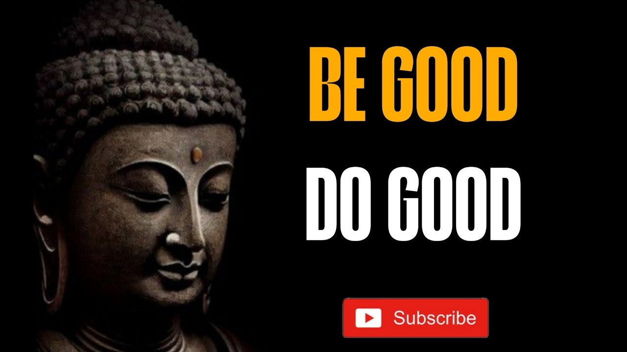 😊 BE GOOD DO GOOD 👍 || Buddha bless you - YouTube