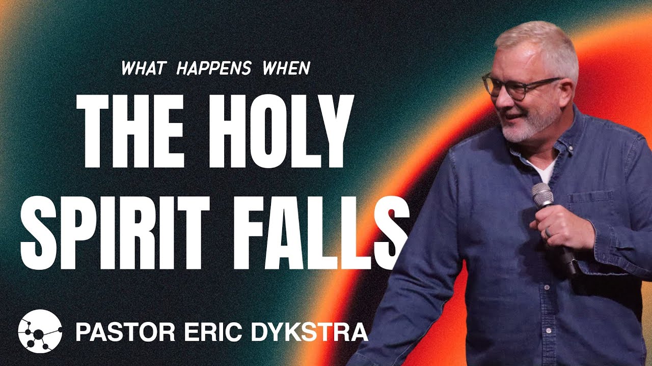 What Happens with the Holy Spirit falls? | Pastor Eric Dykstra - YouTube