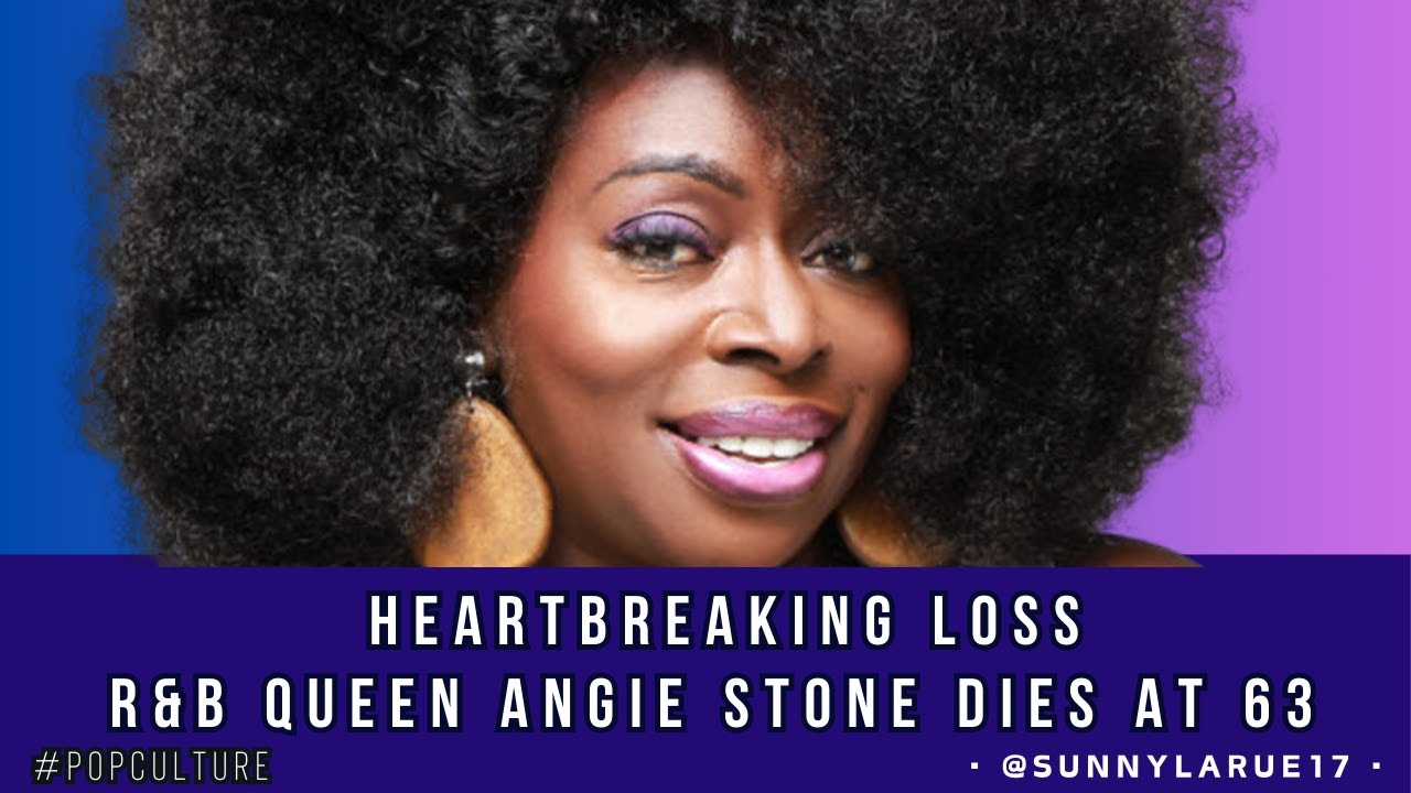 Heartbreaking Loss: R&B Queen Angie Stone Dies at 63 💔 - YouTube