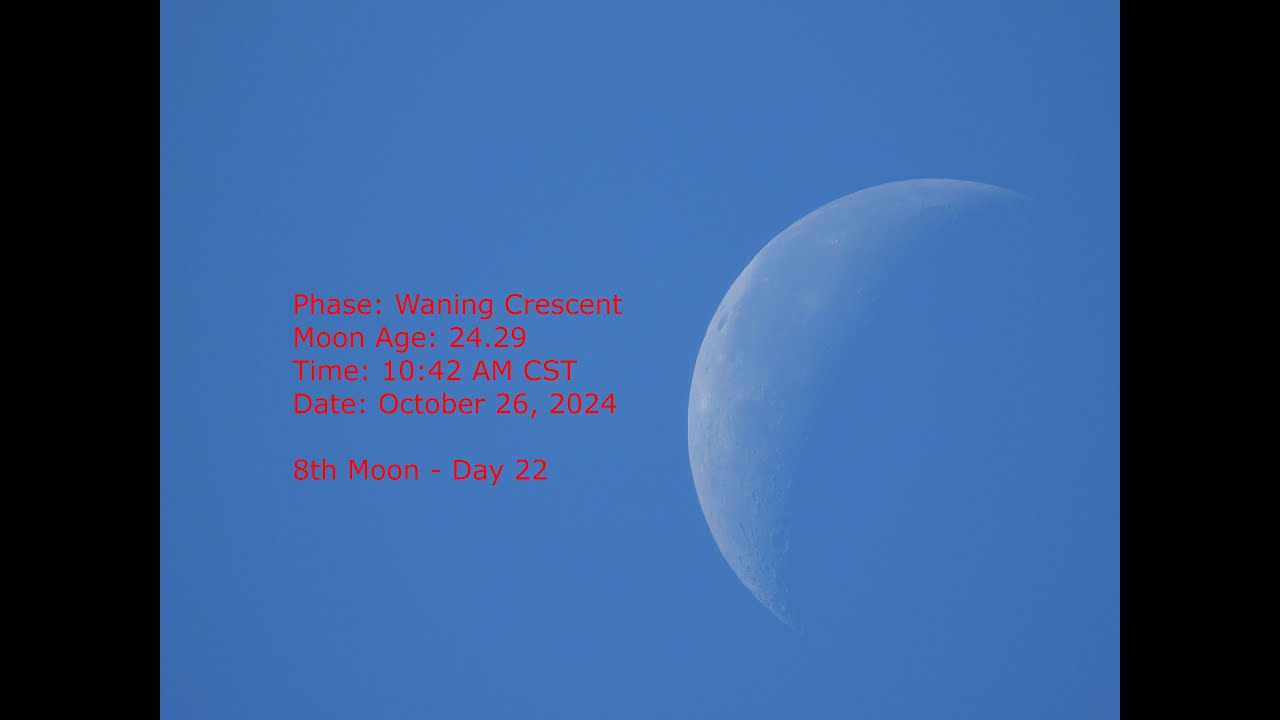Waning Crescent Moon - Age 24.29 - October 26, 2024 - 10:42 AM CST (8th ...