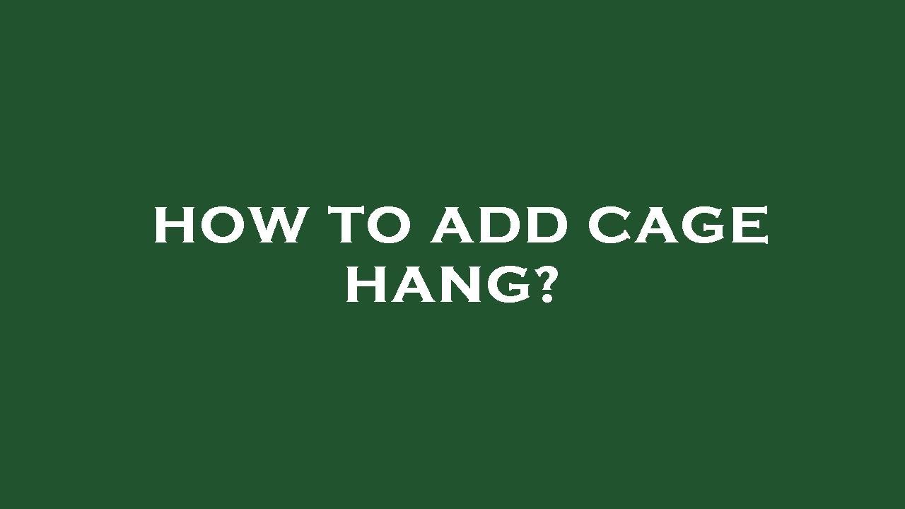 How to add cage hang? - YouTube