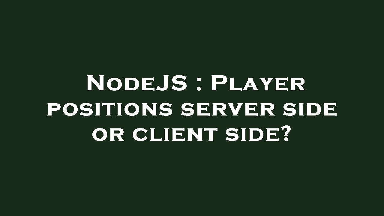 Nodejs Player Positions Server Side Or Client Side Youtube