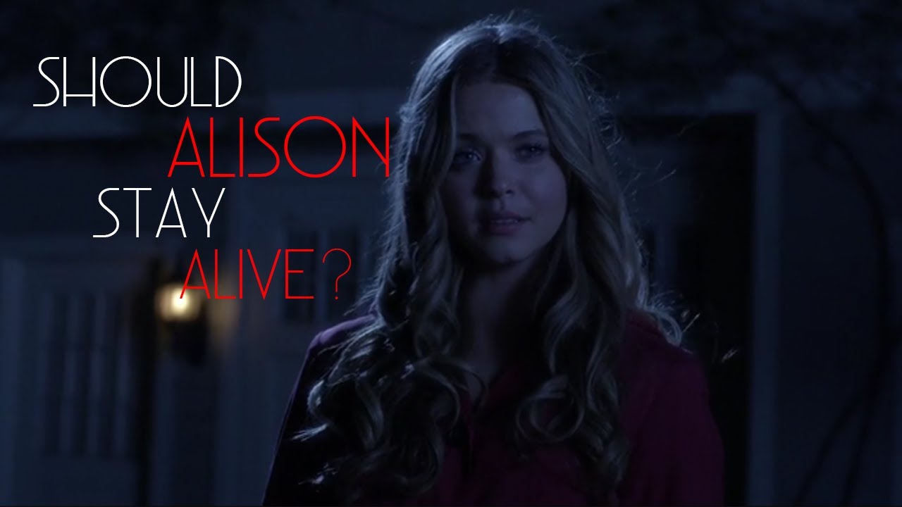 Pretty Little Liars - SHOULD ALISON STAY ALIVE? - Theory [4x14-4x24 ...