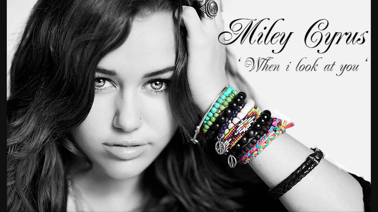Miley Cyrus - When i look at you - YouTube