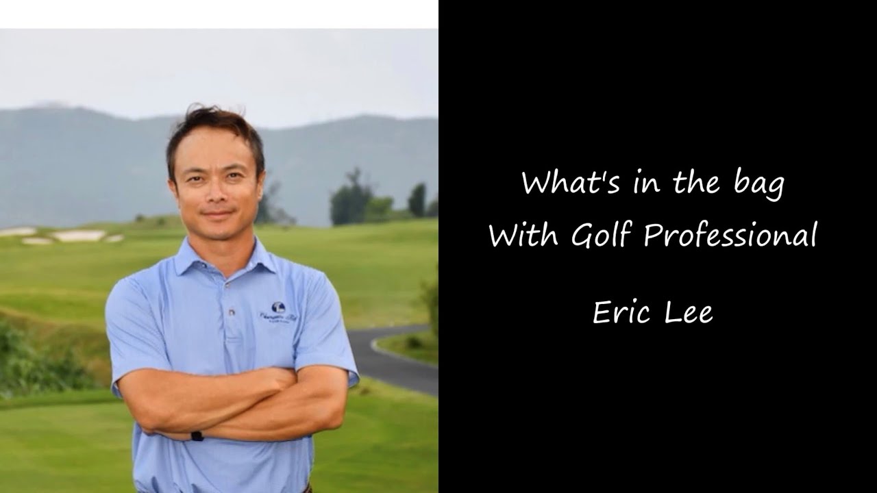 What's in his bag? Let's hear it from Clearwater Bay's golf pro Eric ...