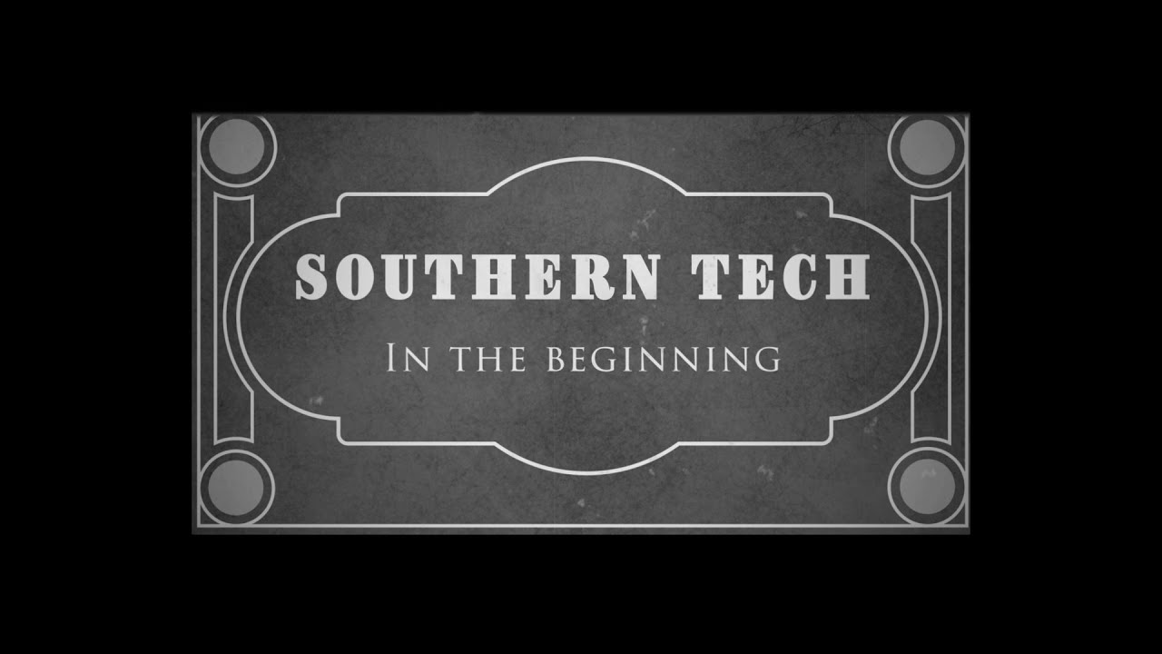 SOUTHERN TECH: In the beginning - YouTube