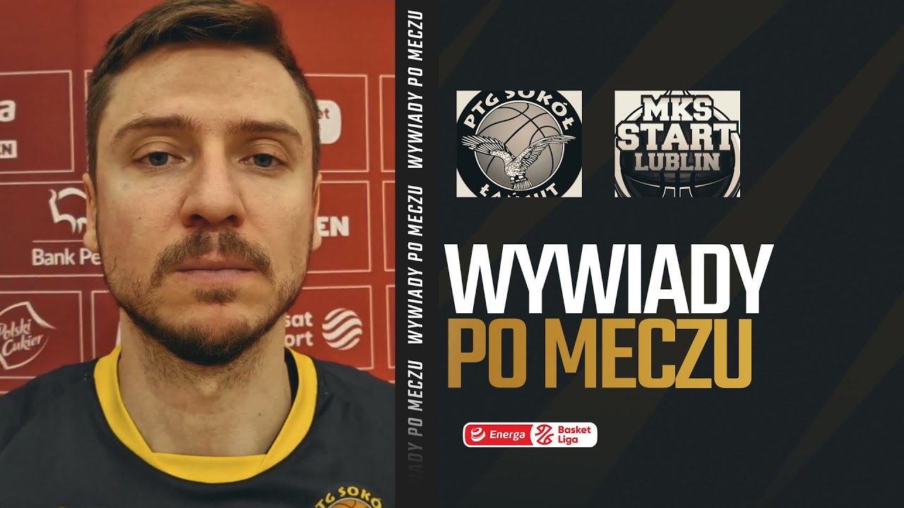 Wywiady po meczu z Polski Cukier Start Lublin: Marcin Nowakowski ...