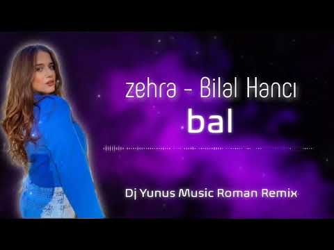 ZEHRA & BİLAL HANCI - BAL ROMAN HAVASI REMİX 2022 HİT (DJ YUNUS REMİX)