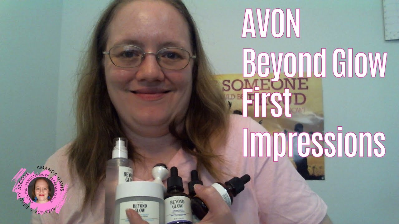 First Impressions of Avon Beyond Glow Skin Care! - YouTube