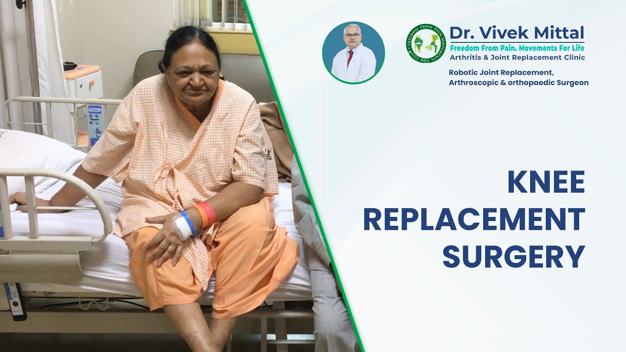 Knee Replacement Surgery | Patient Testimonial | Dr. Vivek Mittal - YouTube