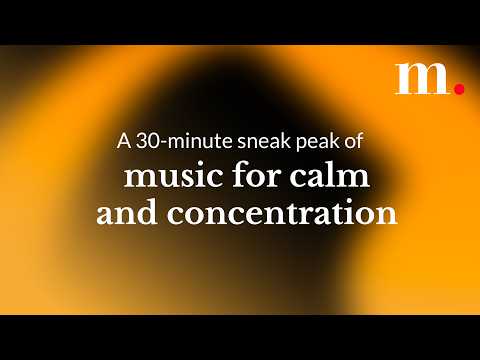30 MINUTES OF MUSIC FOR CALM AND CONCENTRATION