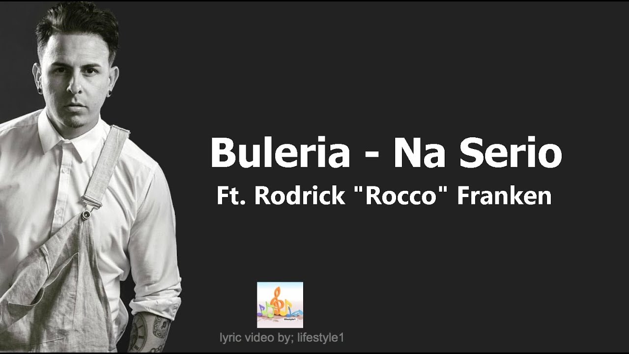 Buleria - Na Serio Ft. Rodrick "Rocco" Franken (lyrics) - YouTube