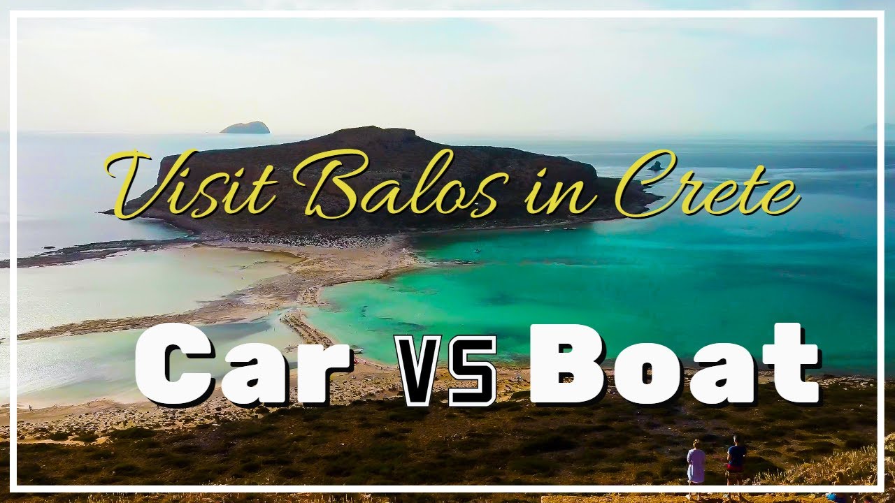 Balos Crete - Car VS Boat | EN & GR subtitles - YouTube