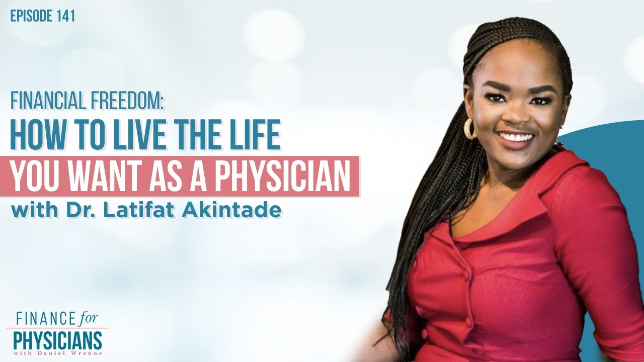 Financial Freedom: How To Live The Life You Want As A Physician with Dr ...