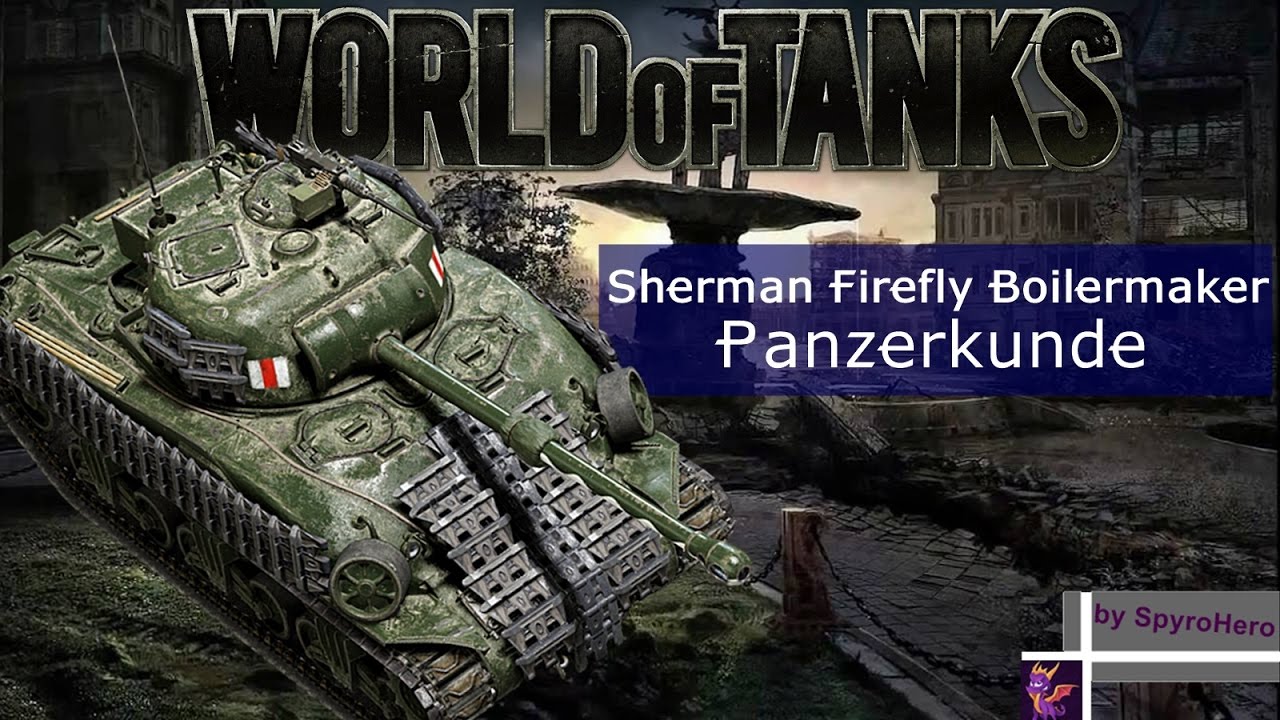 World of Tanks - Sherman Firefly Boilmaker Panzerkunde/Gameplay Xbox ...